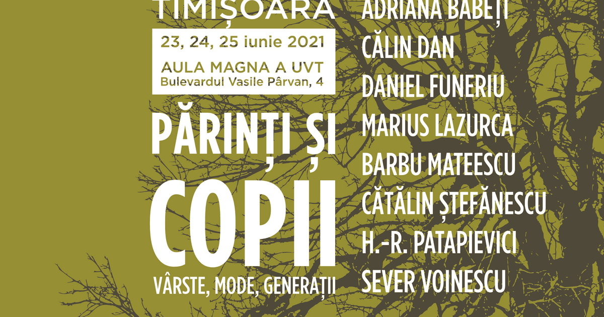 Conferințele DILEMA VECHE - Timișoara: „Părinți și copii. Vîrste, mode ...