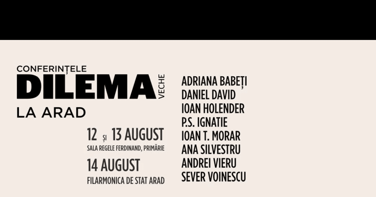 12-14 august: Conferințele Dilema veche revin la Arad