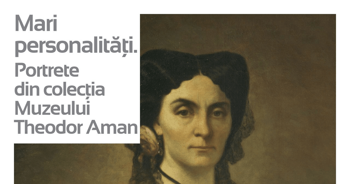 Mari personalități în viziunea lui Theodor Aman. Portrete și povești ...