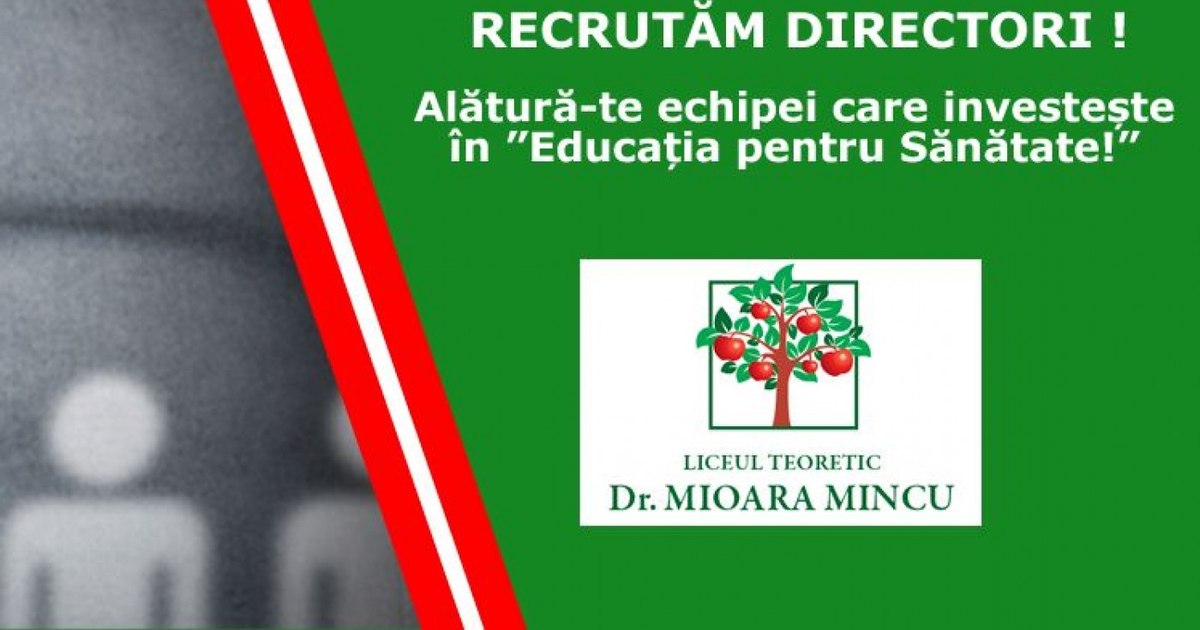 Liceul Teoretic „Dr. Mioara Mincu” organizează concurs pentru directori ...