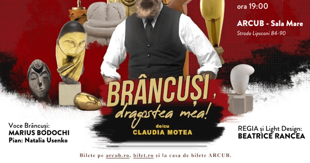 „BRÂNCUŞI, DRAGOSTEA MEA!”, UN ONE WOMAN SHOW DESPRE CELEBRELE IUBIRI ...