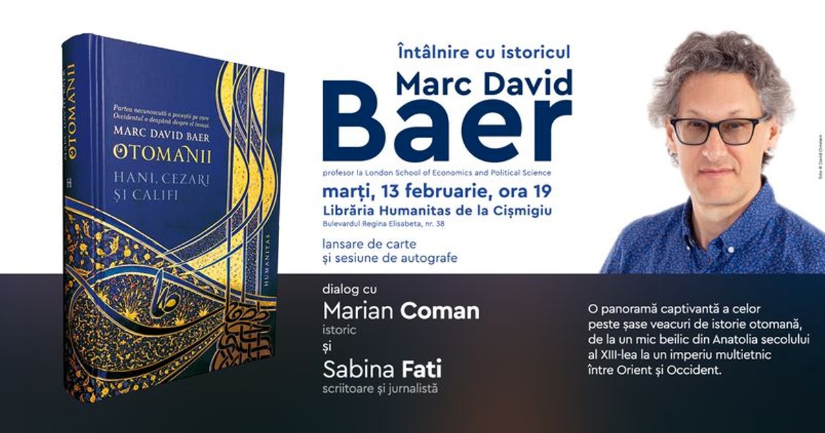 Lansare Humanitas: istoricul Marc David Baer, despre cele peste șase ...