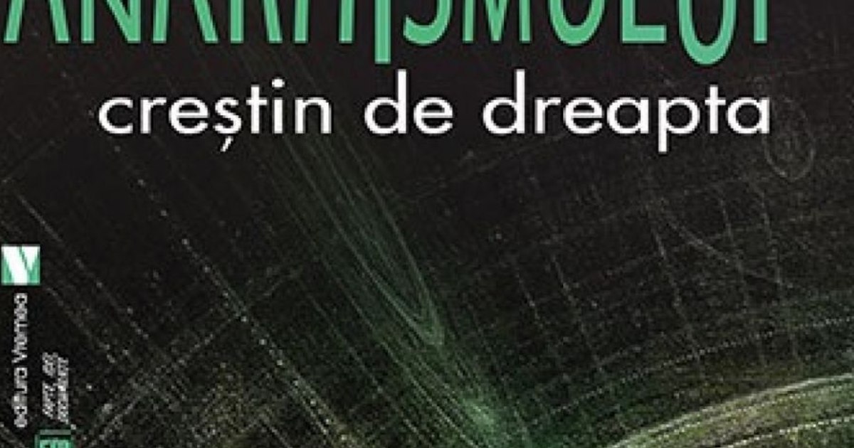 Anarhismul creştin de dreapta, într-un pateric semnat de Cristian ...