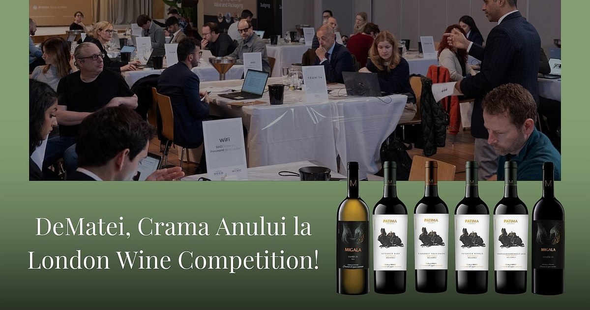 Crama DeMatei, crama anului la London Wine Awards | adevarul.ro