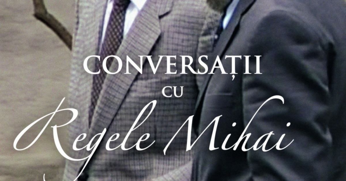 Confesiunile unui mare Rege al românilor | adevarul.ro